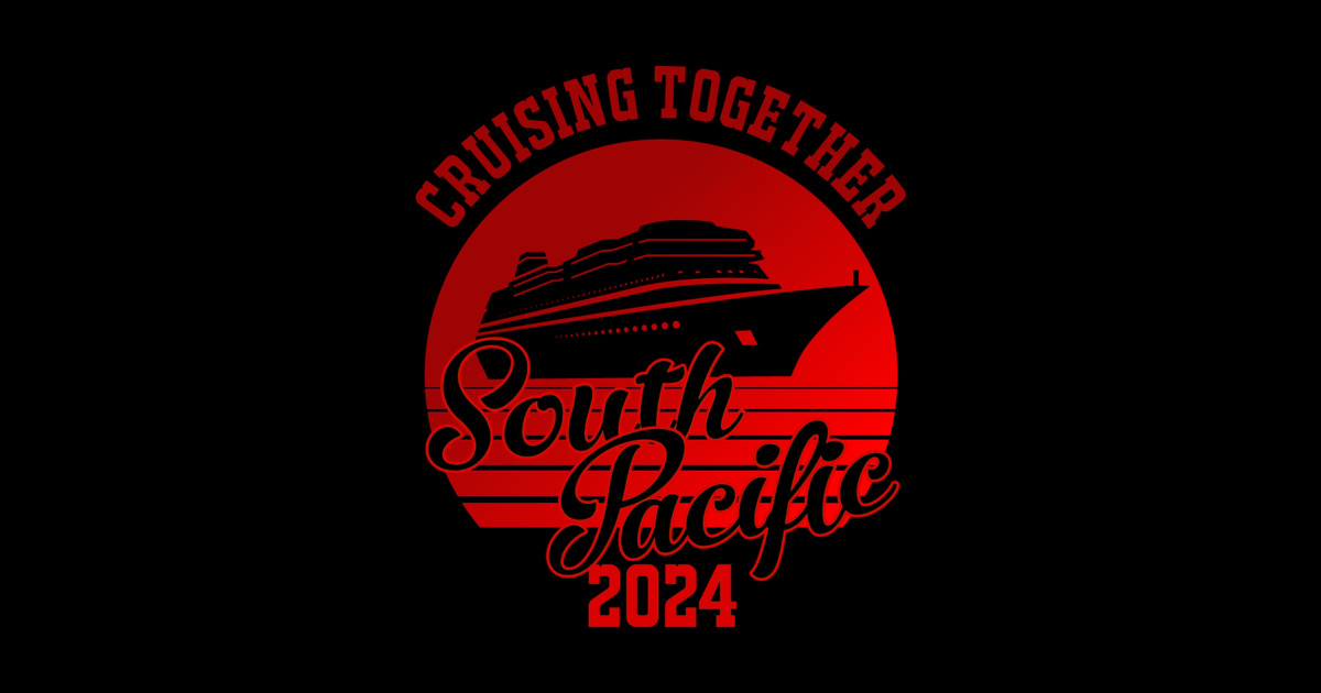 South Pacific Cruise 2024 - South Pacific Cruise 2024 - Posters and Art ...