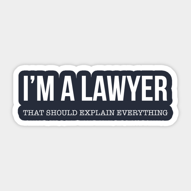 I'm a Lawyer - Lawyer - Sticker | TeePublic