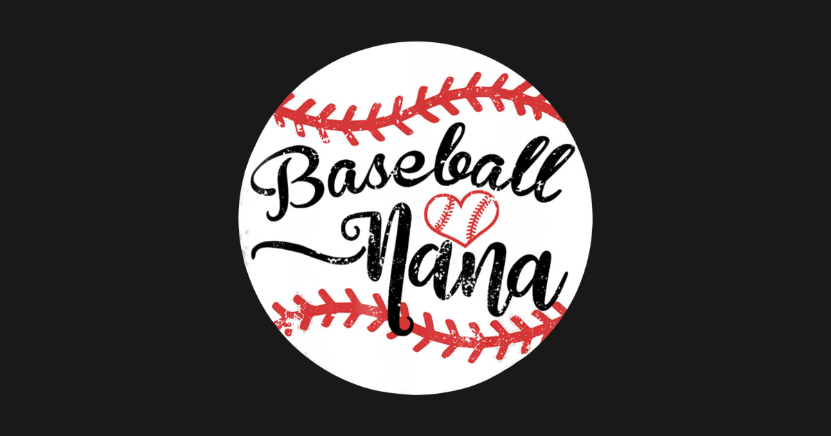 Proud Baseball Nana - Baseball Nana - T-Shirt | TeePublic