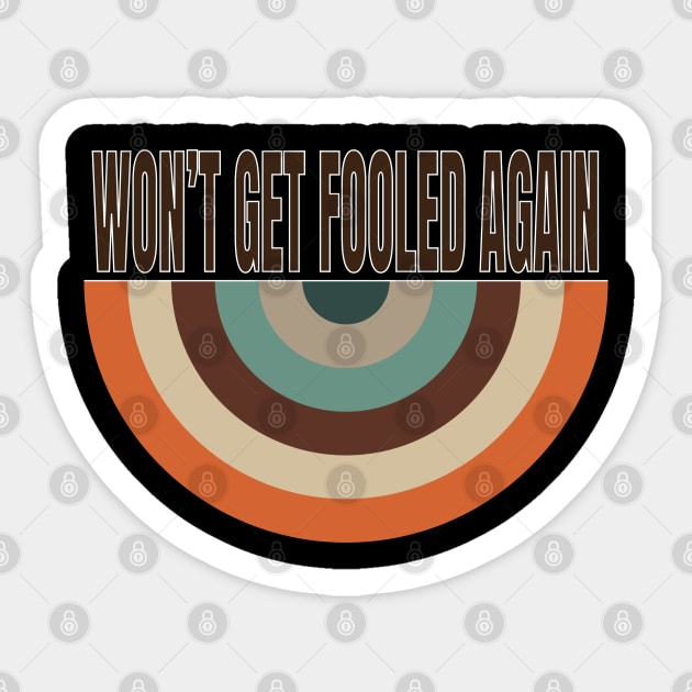 won't get fooled again - The Who - Sticker | TeePublic