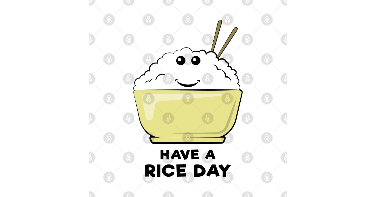 Have A Rice Day - Funny Pun Design - Fun - T-Shirt | TeePublic