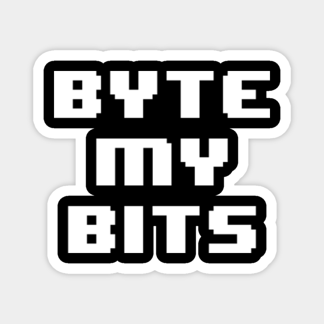 Byte My Bits Programmer Coder Software Programming Coding Programmer Magnet Teepublic