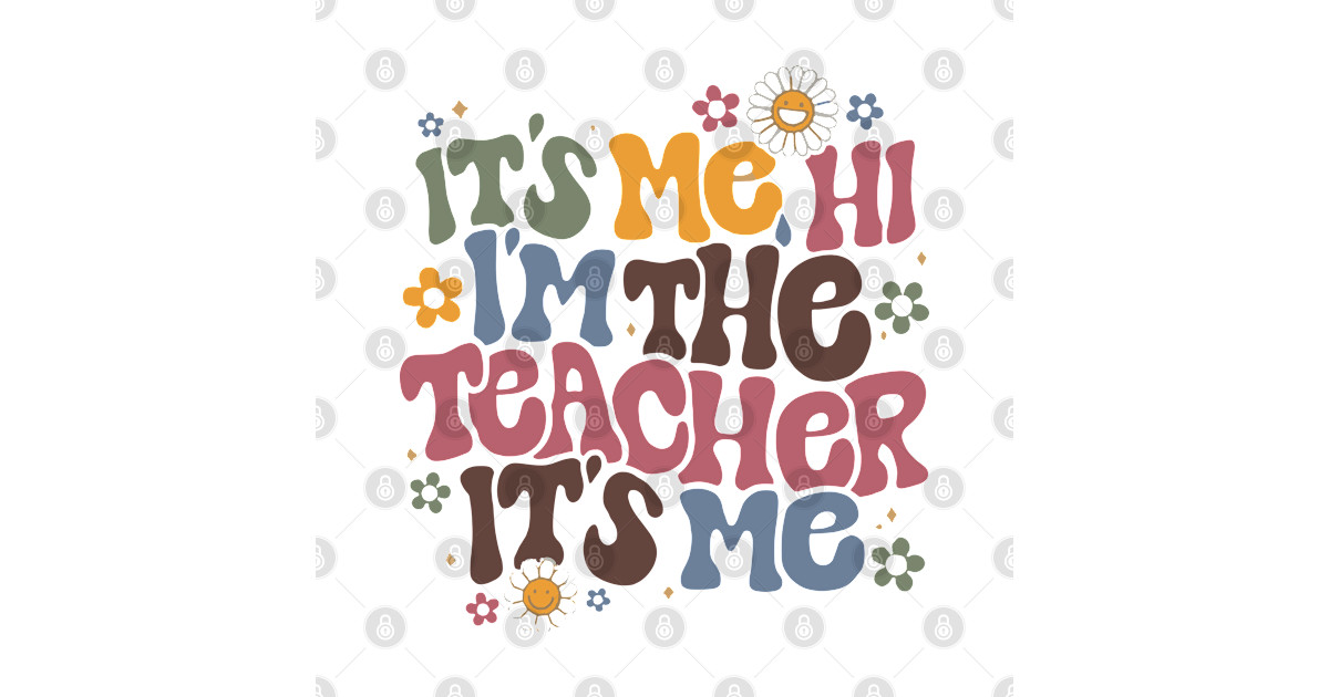 Cute Teacher , Hi It's Me Graphic, Fun Classroom - Its Me Hi Im The ...