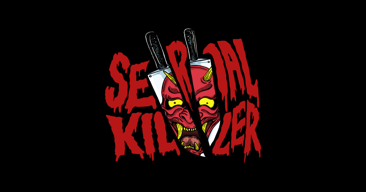 Serial Killer - Serial Killer - Sticker | TeePublic