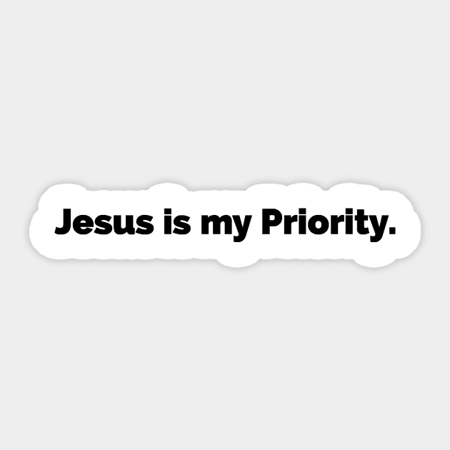 Jesus Is My Priority - Jesus Is My Priority - Sticker | TeePublic