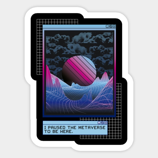 I paused the metaverse to be here - VR Design - Virtual Reality Gift ...