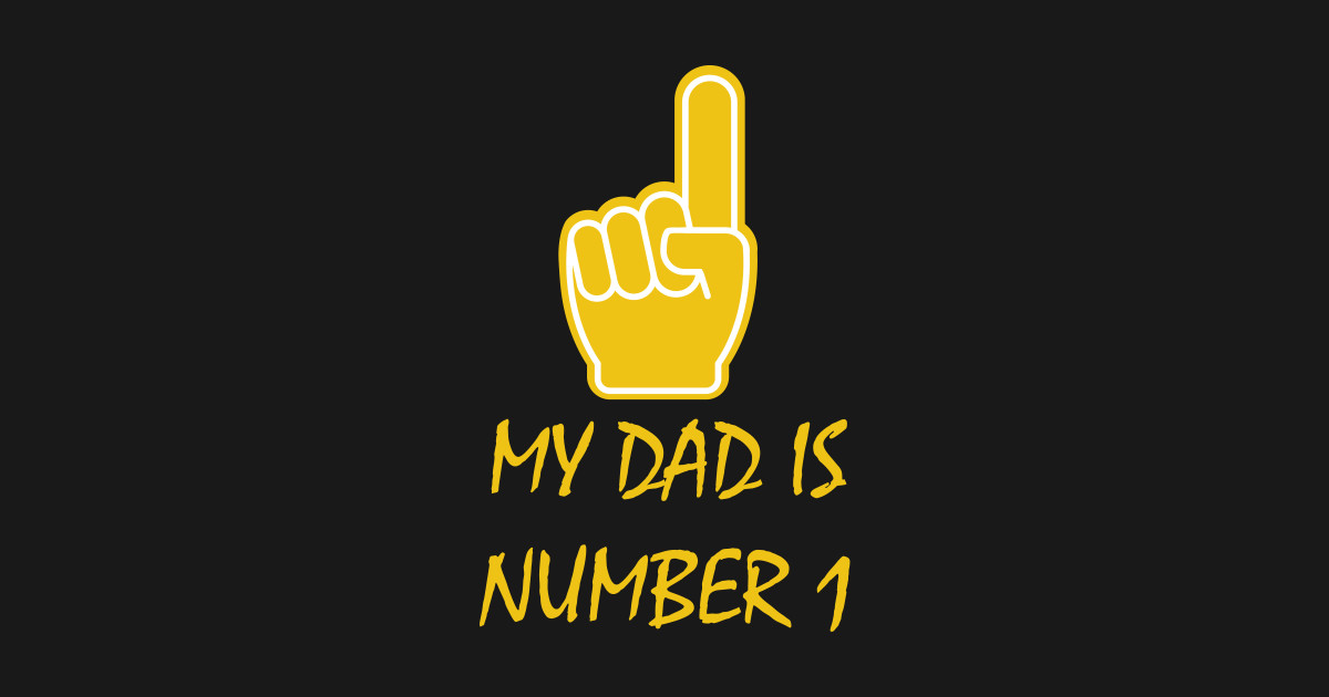 My Dad Is Number One - Daddy Gift Idea - Kids T-Shirt | TeePublic