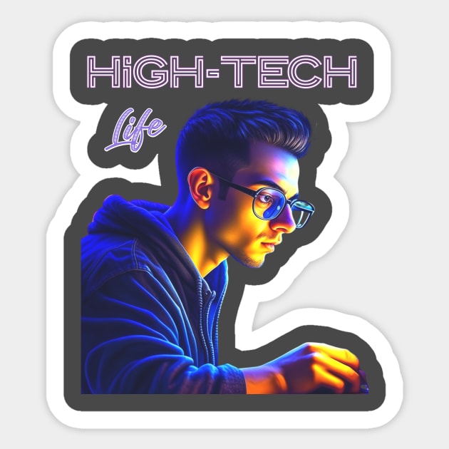 High-Tech Life - Technology - Sticker | TeePublic