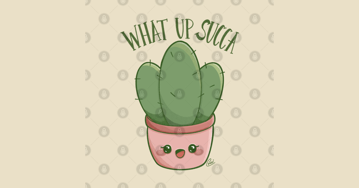 "What Up Succa" cute kawaii succulent cactus design - Kawaii Cactus - T ...
