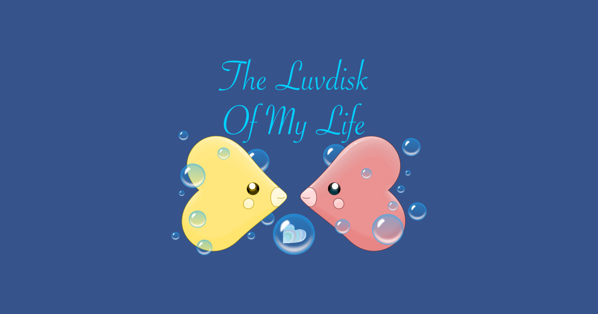 The Luvdisk of my life - Luvdisk Valentine - T-Shirt | TeePublic