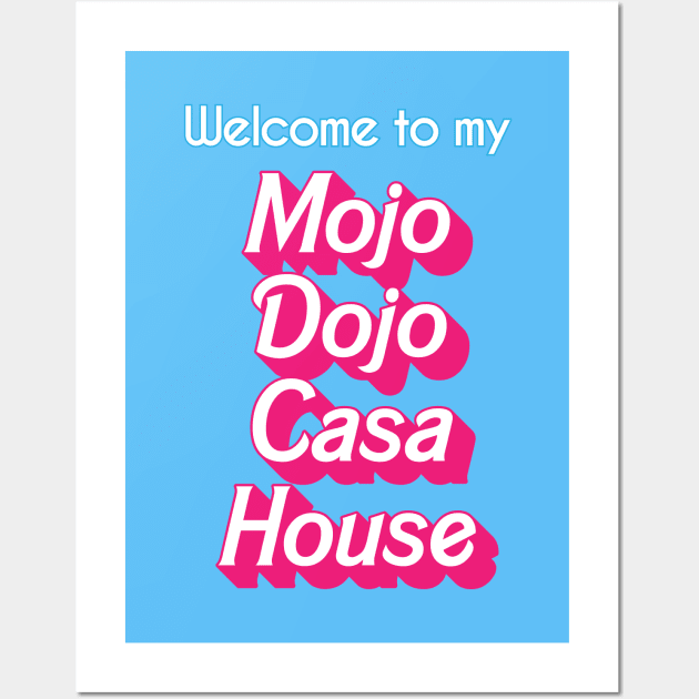 Mojo Dojo Casa House - Barbie - Posters and Art Prints | TeePublic