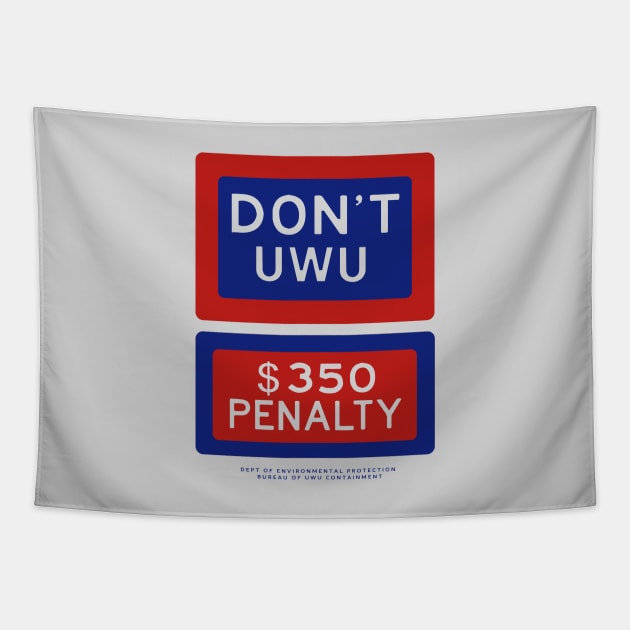 Don't UWU, $350 penalty - Dont Uwu - Tapestry | TeePublic