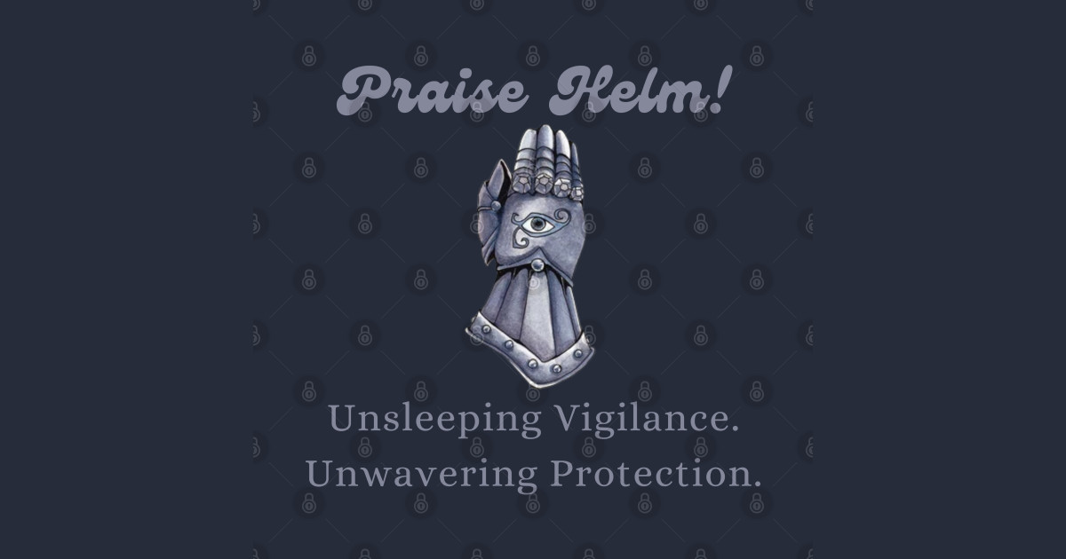 Praise Helm! The God of Vigilance and Protection - Dnd - T-Shirt ...