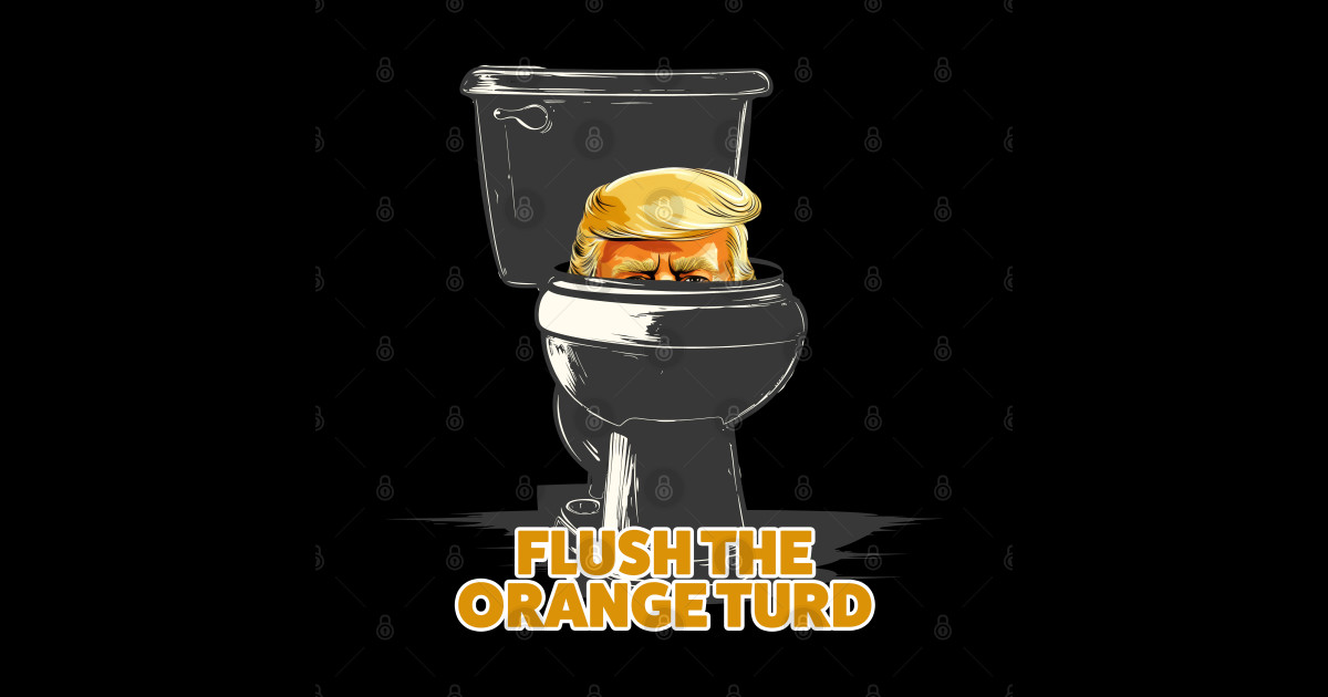 donlad trump flush the orange turd - 2024 Election - Sticker | TeePublic