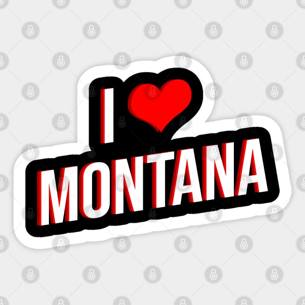 I Love Montana - Montana - Sticker | TeePublic