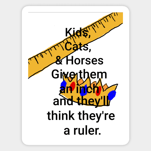 Rules and Rulers - Horses - Sticker | TeePublic