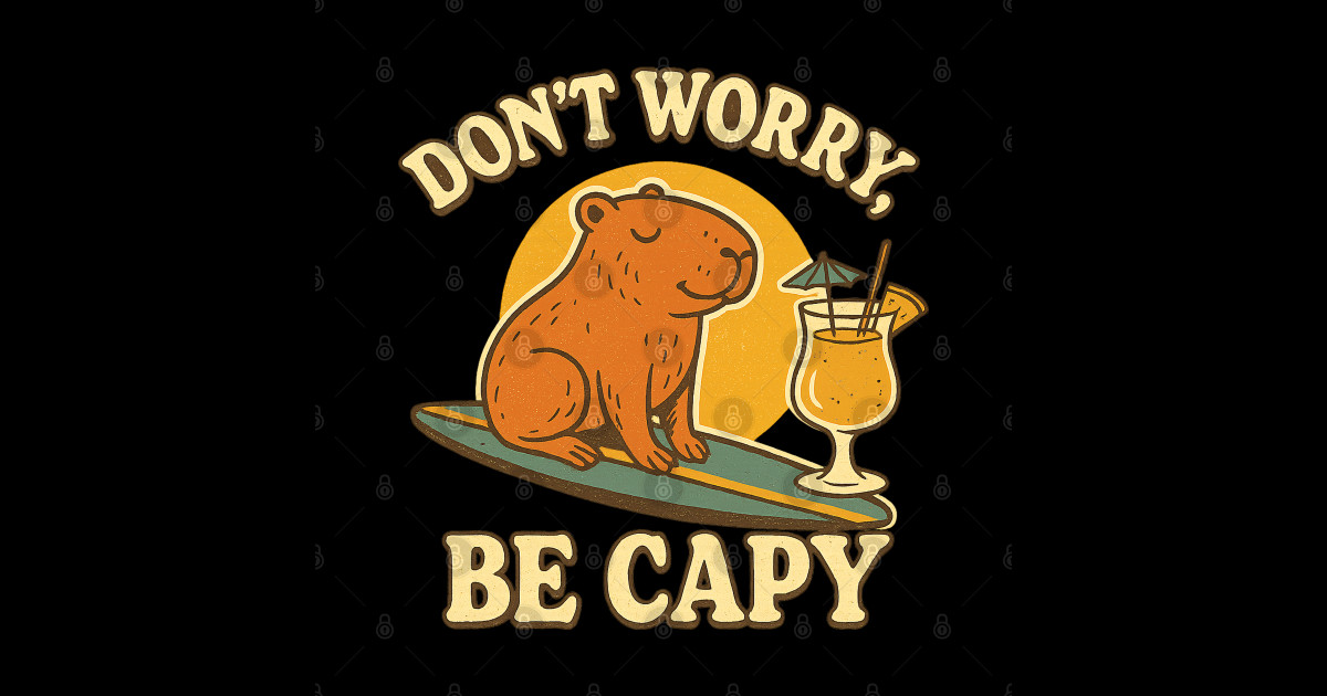 Don't Worry, Be Capy – Chill Capybara - Capybara - Sticker | TeePublic