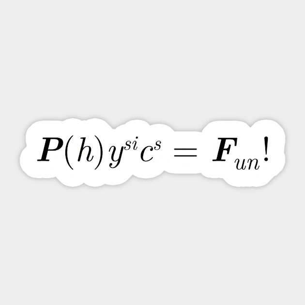 Physics is Fun Equation - Science - Sticker | TeePublic