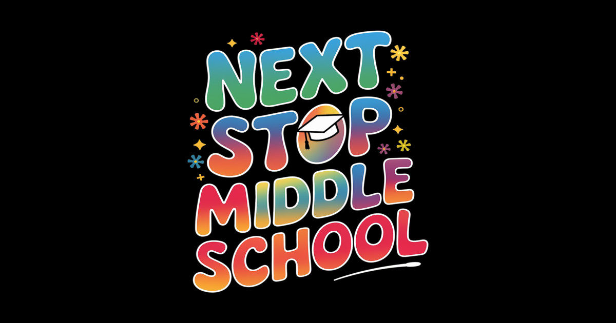 Next Stop Middle School Elementary School Graduation 2025 - Next Stop ...