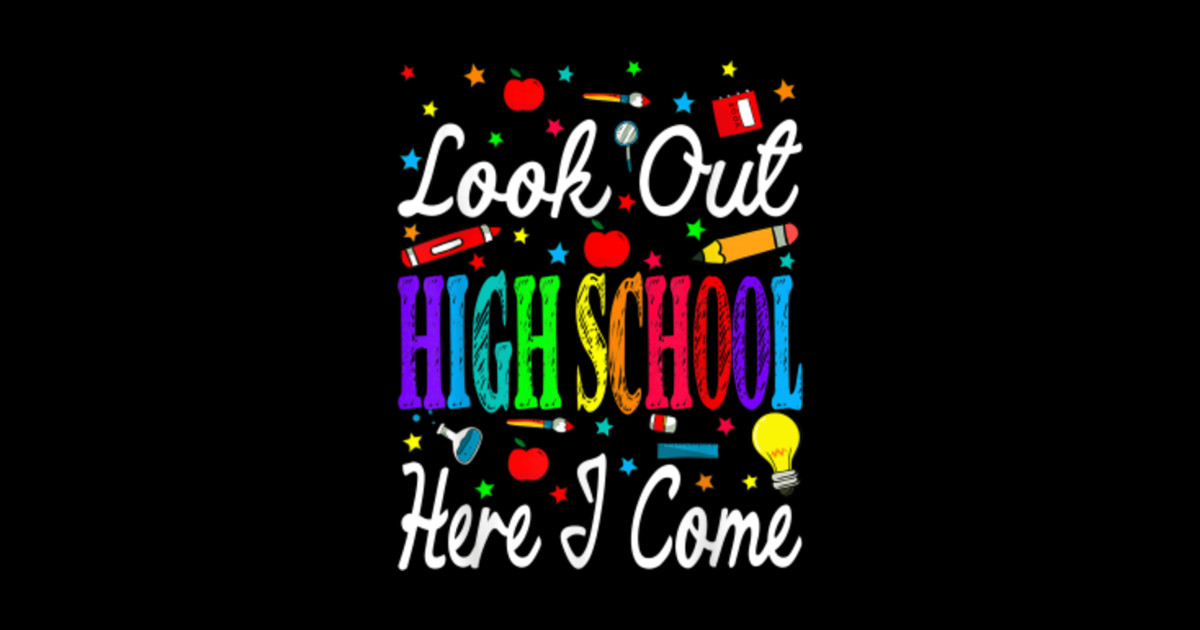 Look Out High School Here I Come - High School - Sticker | TeePublic