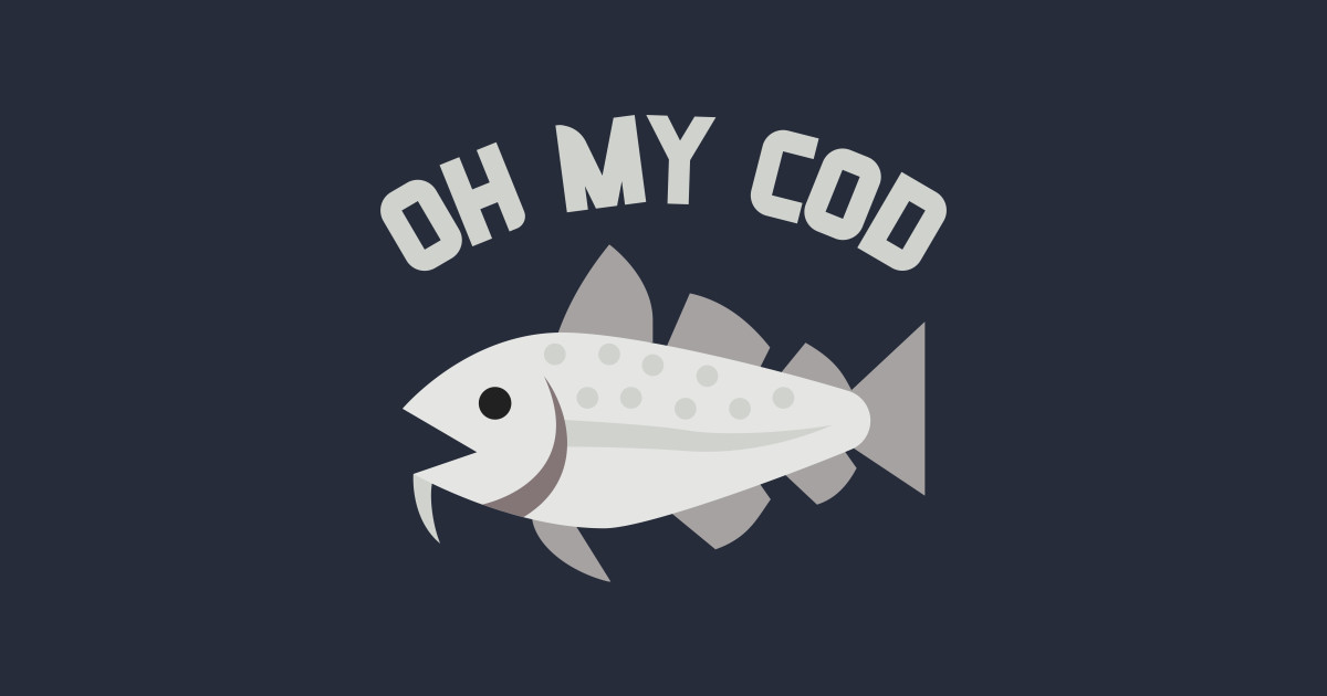 Oh My Cod Funny Fishing Pun Design - Cod - T-Shirt | TeePublic