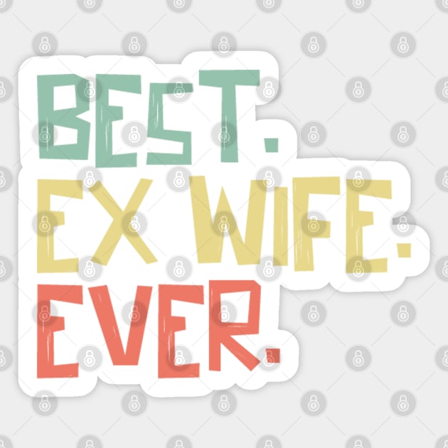 Best Ex Wife Ever - Ex Wife - Sticker | TeePublic
