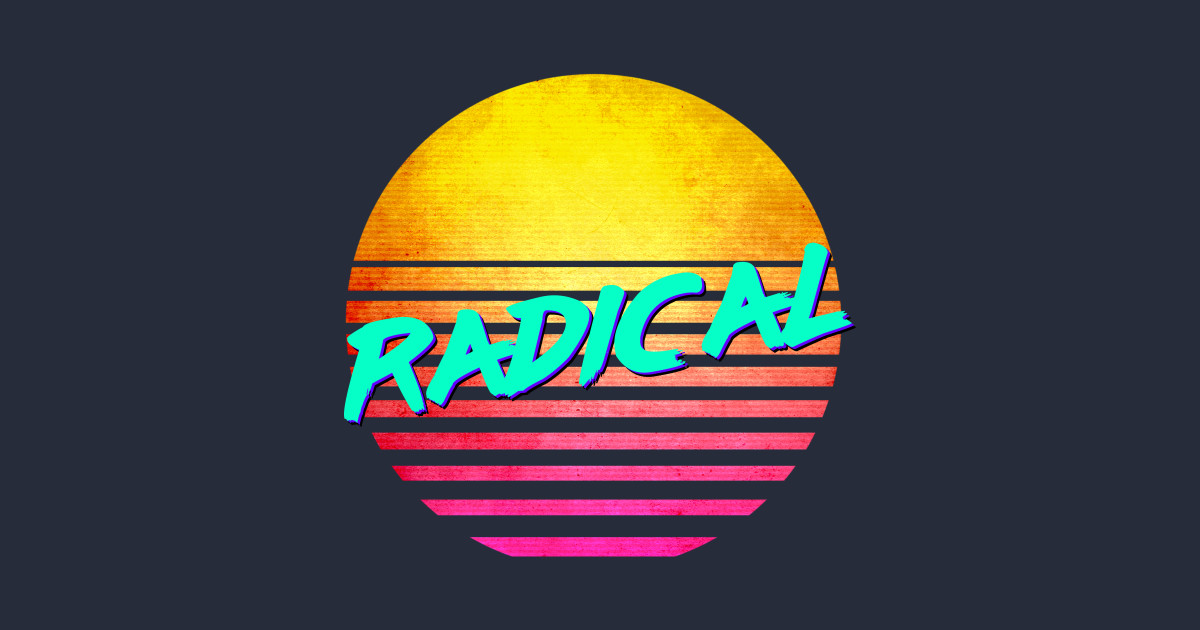 Funny Nostalgic Retro 80's "RADICAL" - Radical - T-Shirt | TeePublic