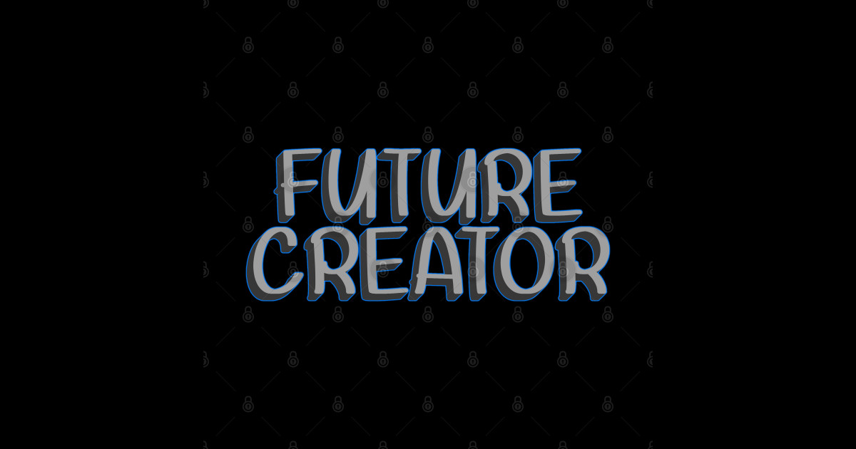 Future Creator - Future - Sticker | TeePublic