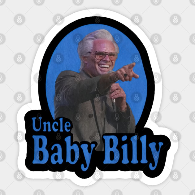 Uncle Baby Billy Righteous Gemstones Humor - Baby Billy - Sticker ...