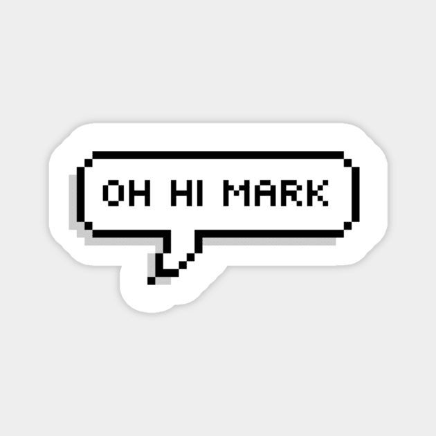 oh hi mark - Oh Hi Mark - Magnet | TeePublic