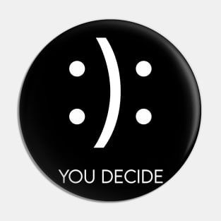 Smiley Face You Decide Pins and Buttons for Sale | TeePublic