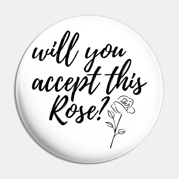 Will You Accept This Rose? - Will You Accept This Rose - Pin | TeePublic