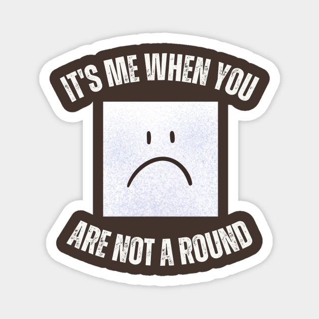 I'm a Square When You Are Not A round - Dad Joke - Magnet | TeePublic