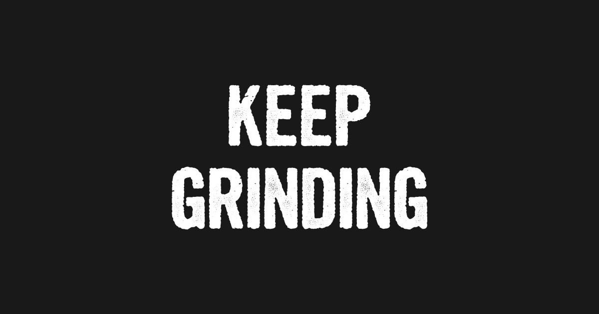 Keep Grinding - Motivational Word - Keep Grinding - T-Shirt | TeePublic