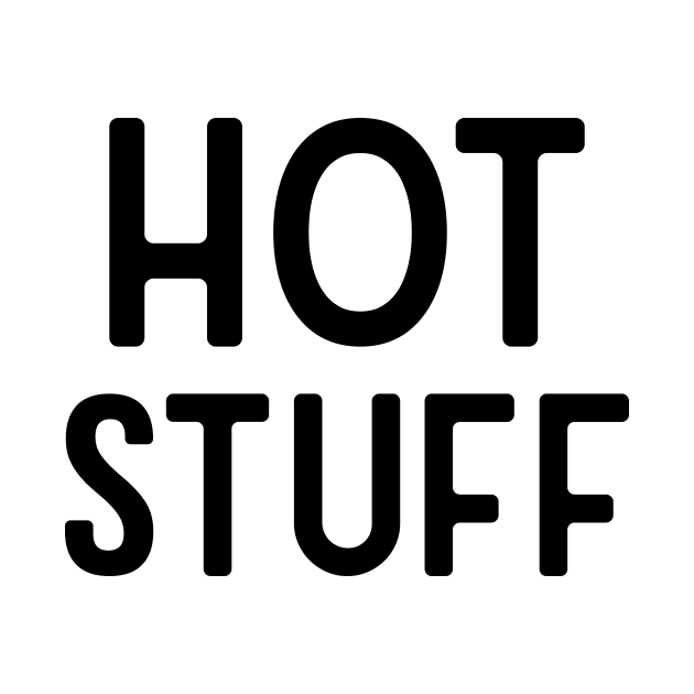 Hot stuff - Hot Stuff - T-Shirt | TeePublic