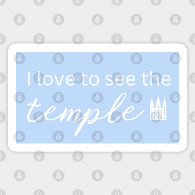 LDS Temple I Love to See the Temple Mormon Gift - Lds - Sticker | TeePublic