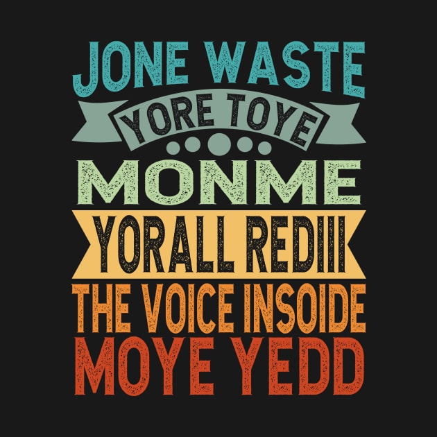 Don't Waste Your Time On Me You're Already The Voice Inside Retro ...