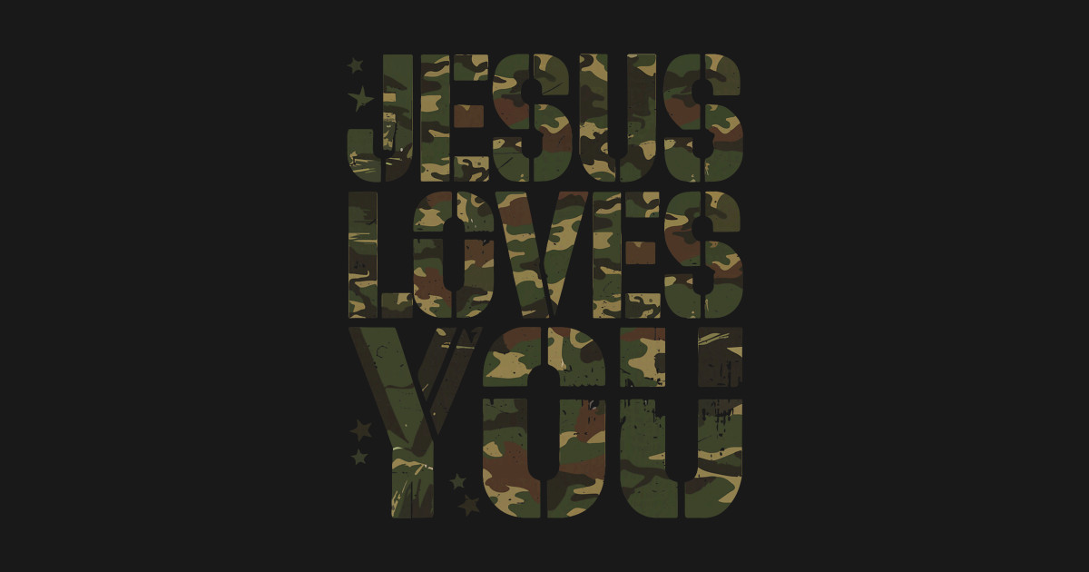 Meme Jesus Loves You Jesus Christian Camouflage - Jesus Loves You - T ...
