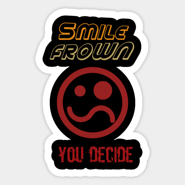 SMILE FROWN YOU DECIDE - Emoji Emoticons - Sticker | TeePublic