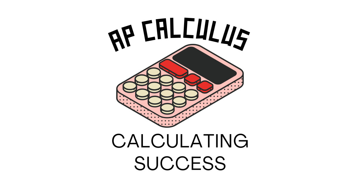 AP Calculus Calculating Success - Calculus - T-Shirt | TeePublic
