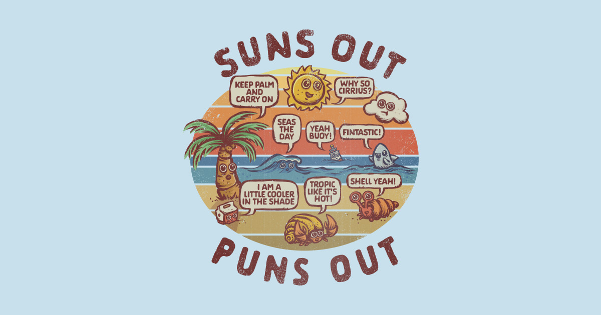 Suns Out, Puns Out - Puns - T-Shirt | TeePublic