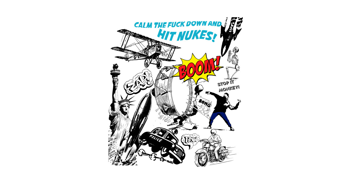 Calm Down and Hit Nukes - Nuke - T-Shirt | TeePublic