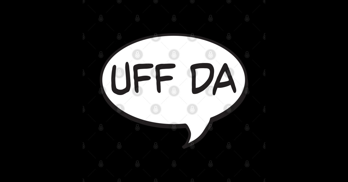 Uff Da Speech Bubble - Uff Da - Posters and Art Prints | TeePublic
