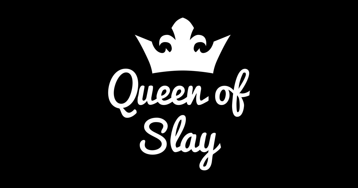Queen of Slay white - Queen - T-Shirt | TeePublic