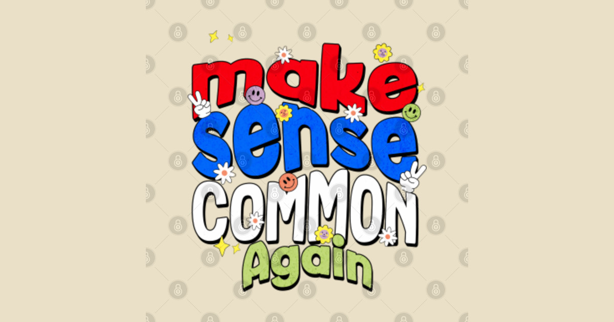 Make-Sense-Common-Again - Make Sense Common Again - T-Shirt | TeePublic