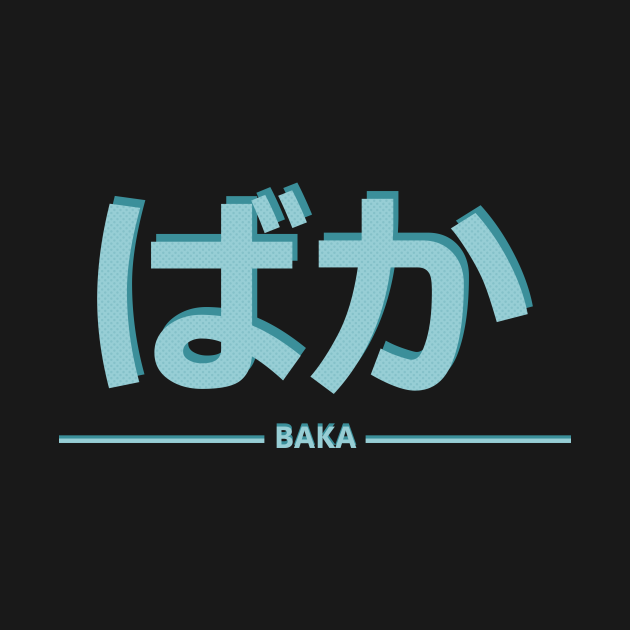The kawaii baka word with Japanese kanji - Baka - T-Shirt | TeePublic