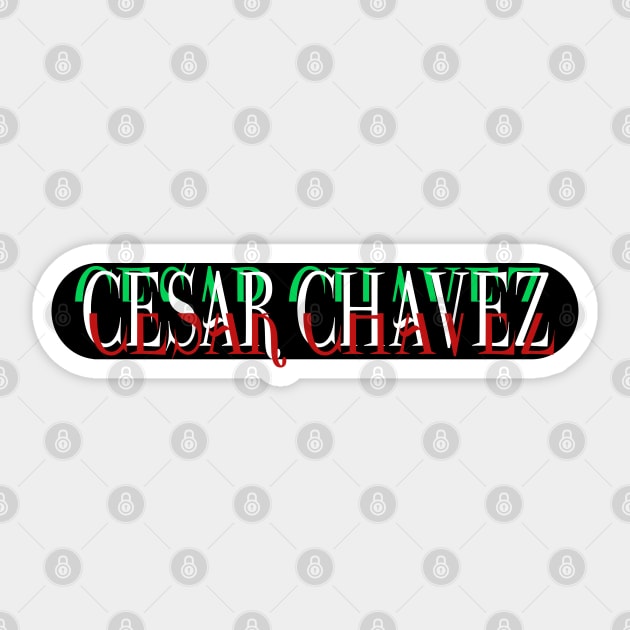 Cesar Chavez Font - Cesar Chavez - Sticker | TeePublic