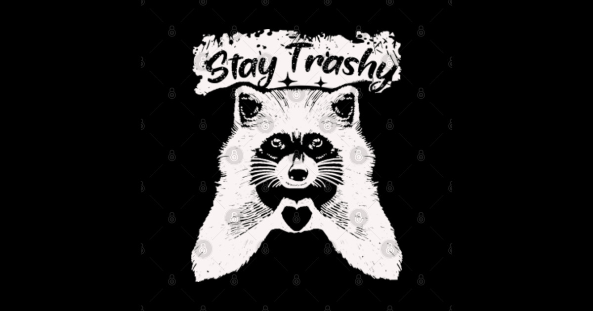 Stay Trash Funny Raccoon Animal Cute For Men Women - Stay Trash Funny ...