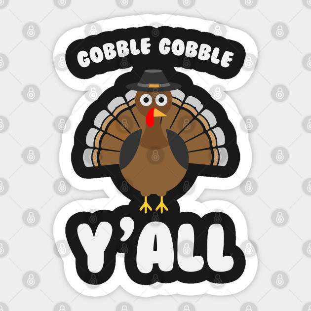 Gobble Gobble Yall - Funny Thanksgiving Day - Thanksgiving - Sticker ...