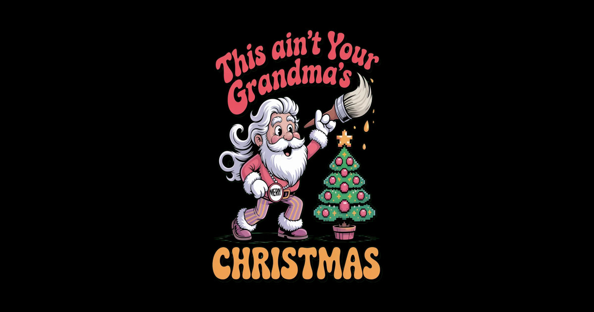 This Aint Your Grandmas Christmas Groovy Santa Pixel Holiday This